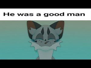 Ashfur was a good man...