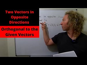 Find Two Vectors in Opposite Directions Orthogonal to the Given Vector