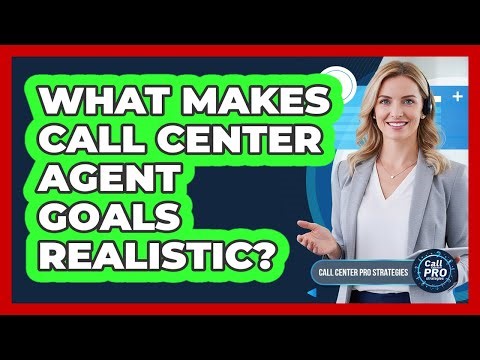 What Makes Call Center Agent Goals Realistic?