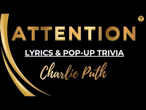 Charlie Puth - Attention (Song Lyrics & Pop-Up Trivia)