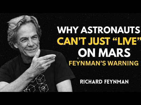 Why ASTRONAUTS Can’t Just “Live” on Mars - Richard Feynman’s Hidden truth