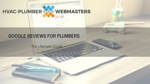 Google Reviews for Plumbers (Ultimate Guide)