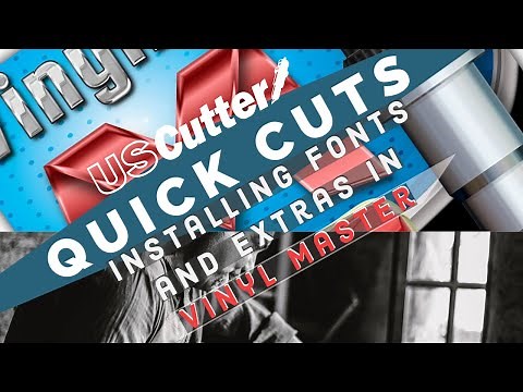 Quick Cuts - Installing Fonts & Other Vinyl Master Extras