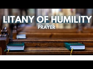 The Litany Of Humility