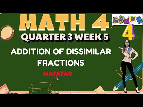 GRADE 4 MATH 4 QUARTER 3 WEEK 5 // ADDITION OF DISSIMILAR FRACTIONS
