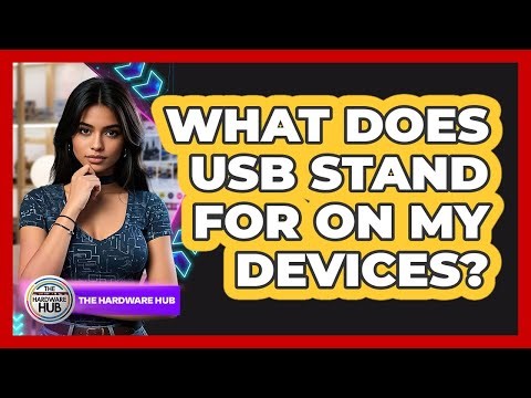 What Does USB Stand For On My Devices?