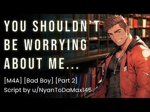 The School Bad Boy is your Body Guard?! [Part 2] [M4A] [Slow Burn] [Rich Listener] [Banter] [ASMR]