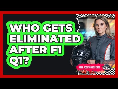 Who Gets Eliminated After F1 Q1?