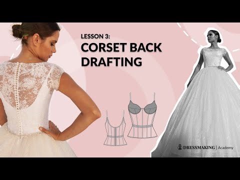 Lesson 3: Corset back drafting (Lace Bodice and Full Skirt Wedding Dress)