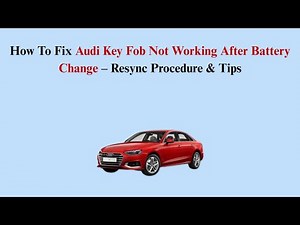 How To Fix Audi Key Fob Not Working After Battery Change – Resync Procedure & Tips