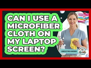 Can I Use A Microfiber Cloth On My Laptop Screen?