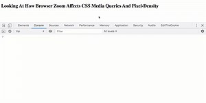 Looking At How Browser Zoom Affects CSS Media Queries And Pixel-Densit
