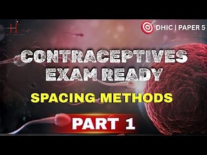 Contraceptive Methods | Meaning, Ideal Contraceptive & Spacing Methods (Men & Women) | DHIC 1st Year