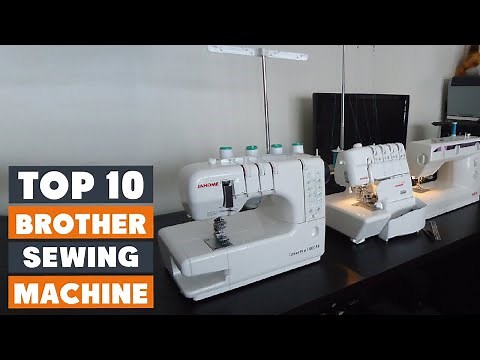 Top 10 Best Brother Sewing Machines in 2025 | Reviews, Prices & Where to Buy