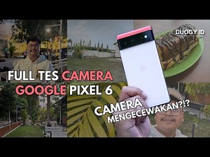 Liat dulu!!! Full Tes Camera Google Pixel 6 - Tes Camera Google Pixel 6 2024