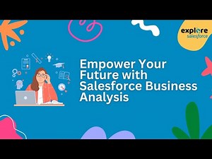 Empower Your Future with Salesforce Business Analysis | Explore Salesforce