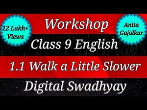 Workshop Class 9 English 1.1 Walk a little slower । question answer 1.1 walk a little slower । std 9