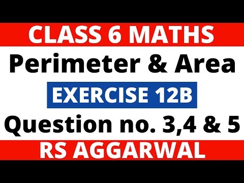 Exercise 12B Question 3,4 & 5। Class 6 Maths। Perimeter and Area। RS Aggarwal