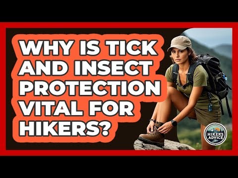 Why Is Tick And Insect Protection Vital For Hikers? - The Hiker's Advice