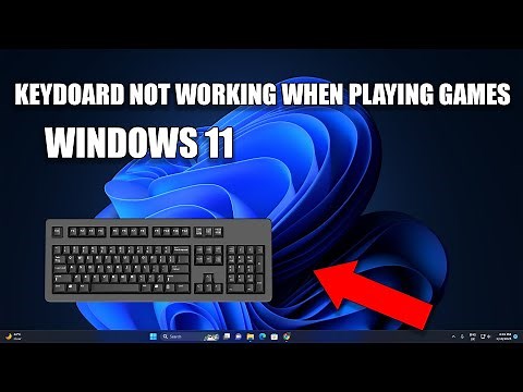 How To Fix Keyboard Not Working in Windows 11 When Playing Games