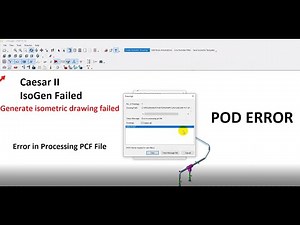 Generate Isometric Drawing Failed Caesar II - Isogen Failed Error in processing PCF File - POD Error