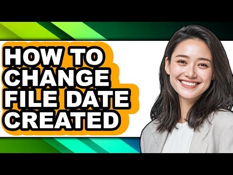 How to Change File Date Created (updated)