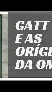 GATT e as orígens da OMC - Liberalismo e livre comércio