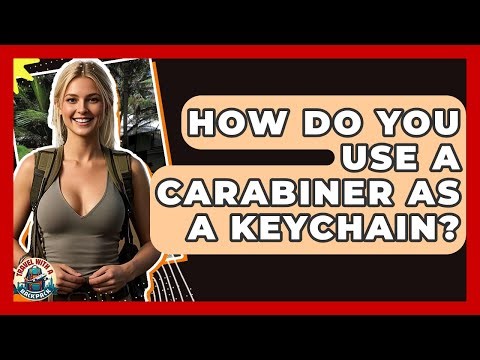 How Do You Use A Carabiner As A Keychain? - Travel With A Backpack