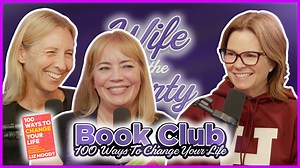 1.6K views | I sit down with my friends, Cathy & Kirsten to book club the book “100 Ways to Change Your Life: The Science of Leveling Up Health, Happiness, Relationships & Success” by Liz Moody. | Wife of the Party with LeeAnn Kreischer | Facebook