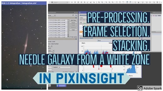 Needle Galaxy from a White Zone?! Pre-Processing 1500+ Subframes in PixInsight