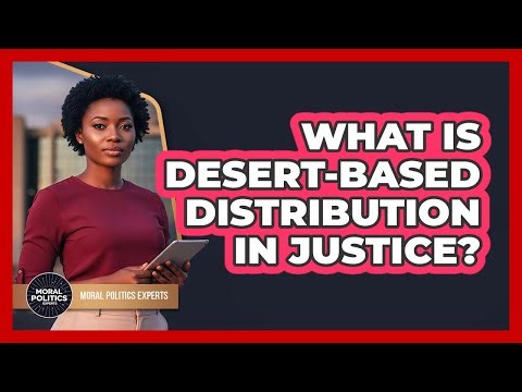 What Is Desert-Based Distribution In Justice?