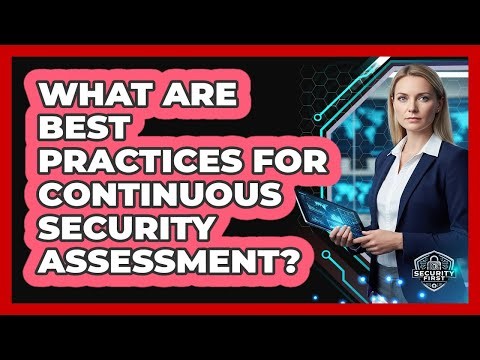 What Are Best Practices For Continuous Security Assessment?