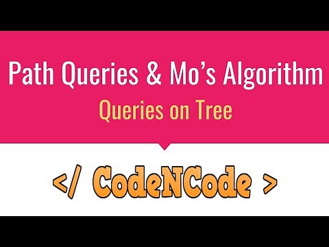 L04 : Path Queries and Mo's algorithm | Queries On Tree | CodeNCode