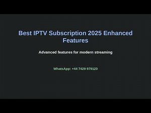 Best IPTV Subscription 2025 Enhanced Features