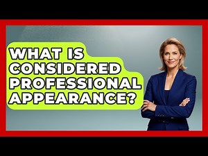 What Is Considered Professional Appearance? - Admin Career Guide