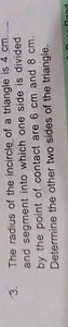 The radius of the incircle of a triangle is 4 cm, and the segme... | Filo