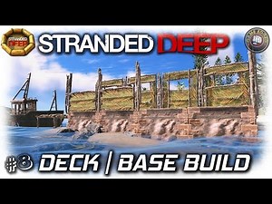 Stranded Deep | Sweet Deck + House Build | EP8 | Let's Play Stranded Deep Gameplay