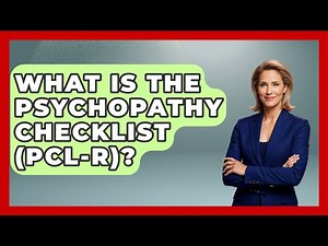 What Is The Psychopathy Checklist (PCL-R)? - True Crime Lovers