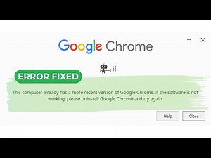 Fix "This Computer Already Has A More Recent Version Of Google Chrome"