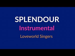 SPLENDOUR Instrumental Loveworld Singers Key G