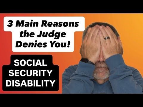 3 Main Reasons a Social Security Disability Judge Will DENY Your Case!