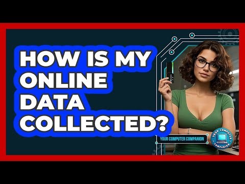 How Is My Online Data Collected?