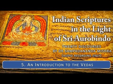 An Introduction To The Vedas | Indian Scriptures #5 | Dr Sampadananda Mishra