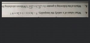 What values of x satisfy the inequality, 7-3 x ?Which of the f... | Filo