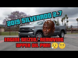 2019 SILVERADO 2.7 REMOVING UPPER OIL PAN/ UNSEIZE THE ENGINE