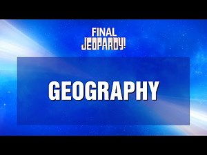 Geography | Final Jeopardy! | JEOPARDY!