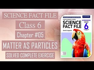 Class 6 || Science Fact File || Matter as Particles || Chapter 5 || Complete Exercise