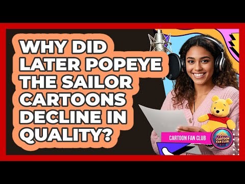 Why Did Later Popeye The Sailor Cartoons Decline In Quality? - Cartoon Fan Club