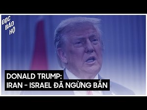 Trump tiết lộ Israel – Iran đã đạt lệnh ngừng bắn 12 ngày | ĐỌC BÁO HỘ
