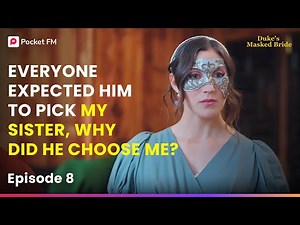 Ep 8 | Everyone Expected Him to Pick My Sister, Why Did He Choose Me?. | The Duke's Masked Bride